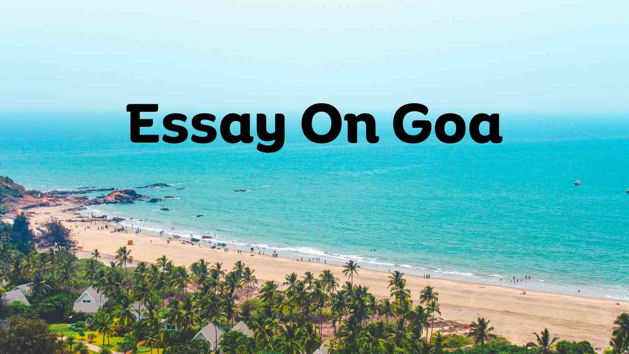 Essay On Goa For Students - 300, 500, 1000 Words