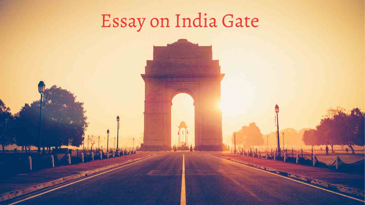 Essay on India Gate In English - 500, 1000 Words